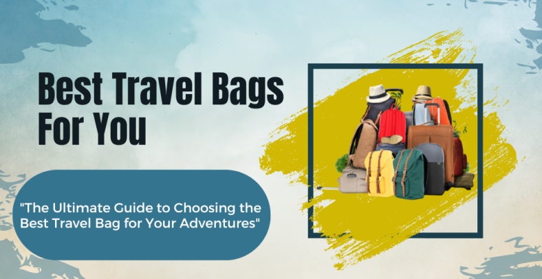 Best Travel Bags for a Trip | Duffel, Backpack, or Suitcase?