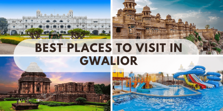 Best Places to Visit in Gwalior: A Complete Guide